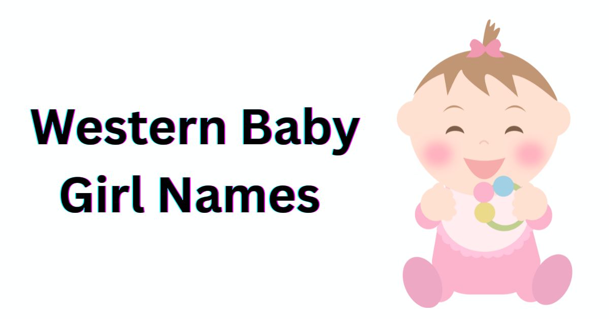 450+ Top Western Baby Girl Names With Meanings [2025] - babyxnames.com